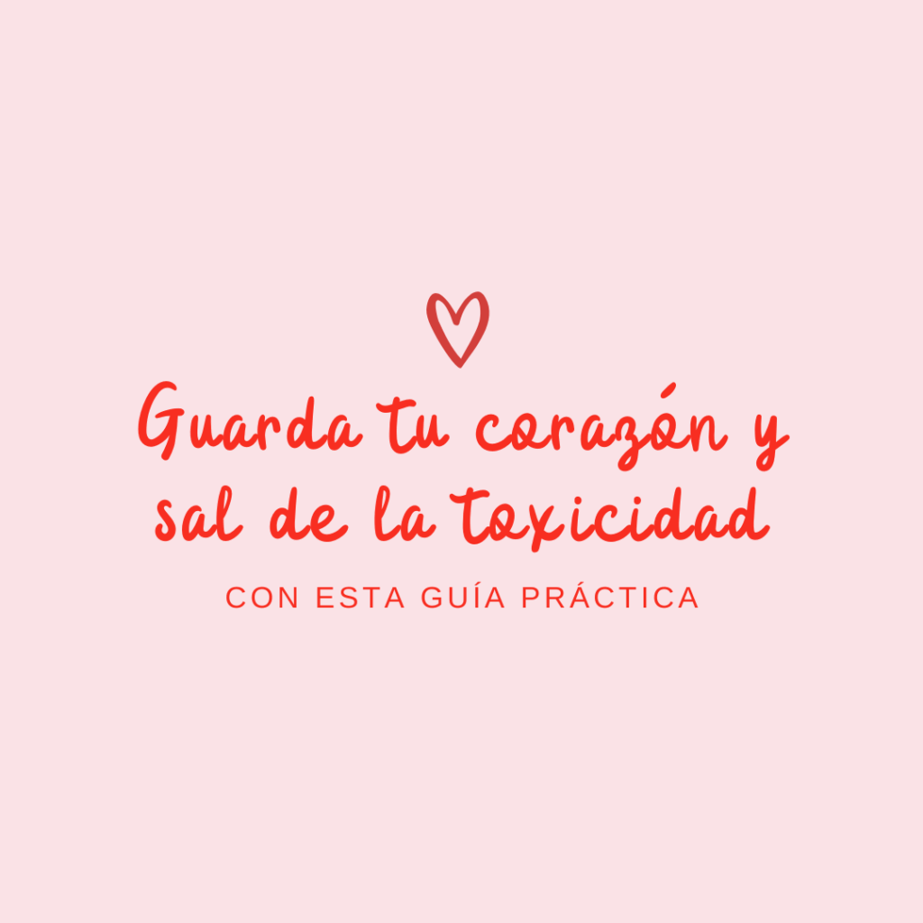 Guía practica para guardar el corazón y salir de la toxicidad – Tu ...